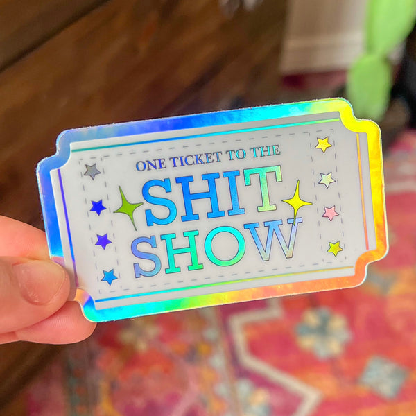 One Ticket to the Shit Show Holographic Sticker – Turquoise and Tequila